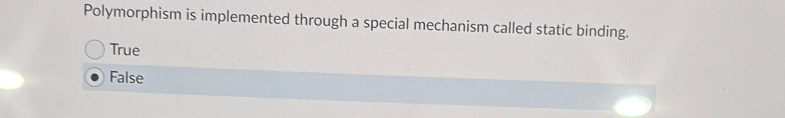 Solved Polymorphism is implemented through a special | Chegg.com