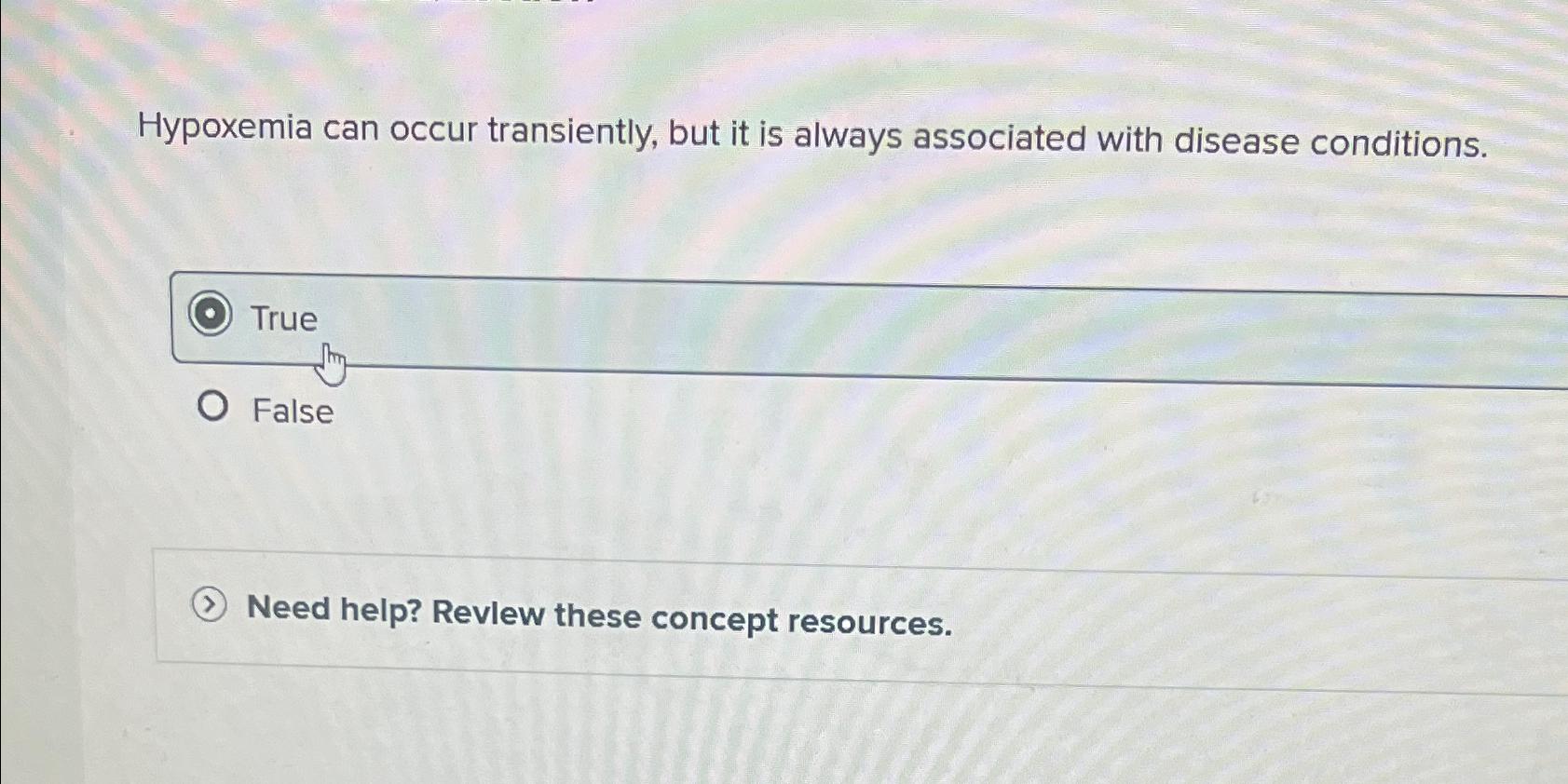 Solved Hypoxemia can occur transiently, but it is always | Chegg.com