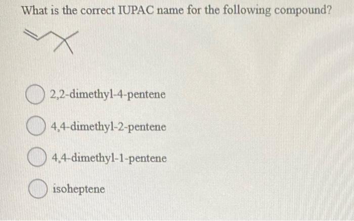 Solved What is the correct IUPAC name for the following | Chegg.com