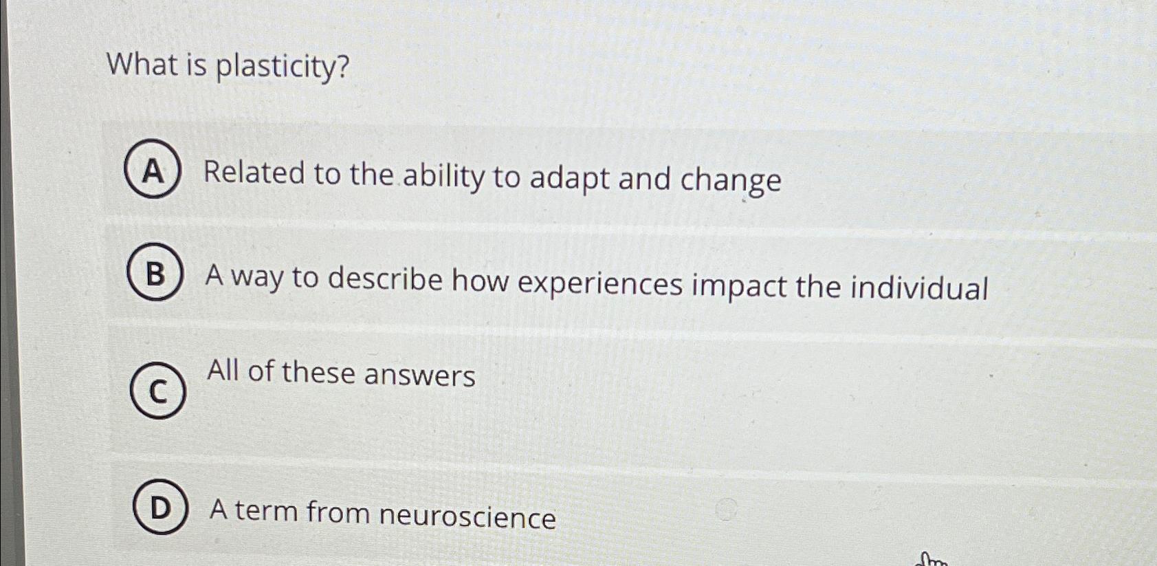 Solved What is plasticity?Related to the ability to adapt | Chegg.com