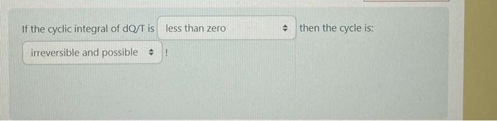 Solved If the cyclic integral of dQ/T is then the cycle is: | Chegg.com