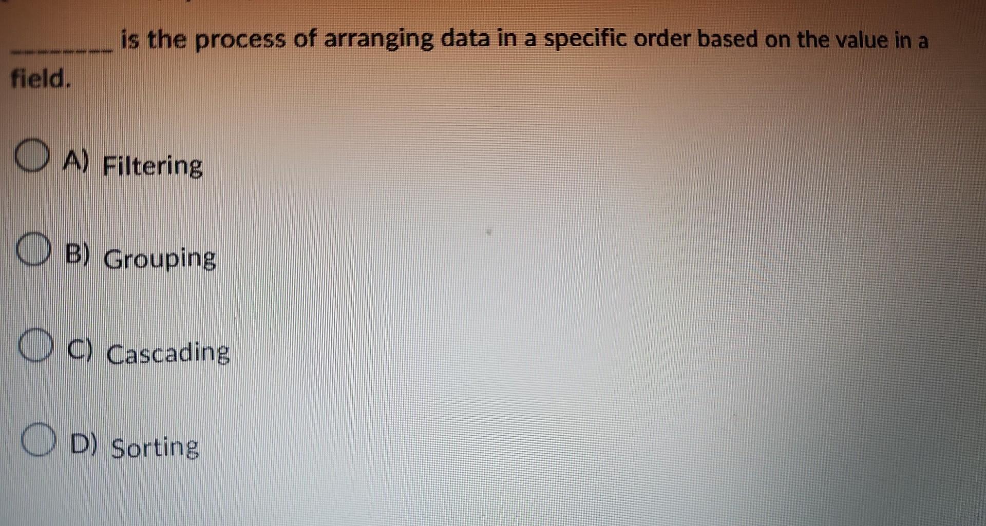 Solved is the process of arranging data in a specific order | Chegg.com