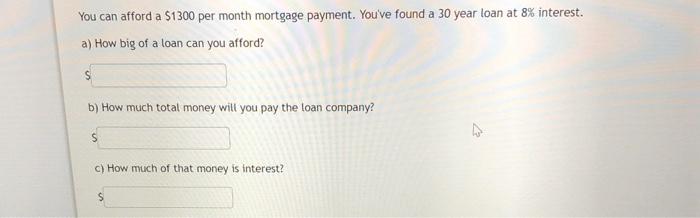 Solved You can afford a $1300 per month mortgage payment. | Chegg.com