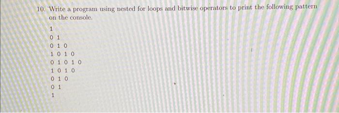 10. Write a program using nested for loops and | Chegg.com