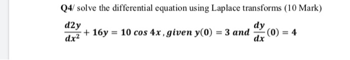 Solved Q4/ solve the differential equation using Laplace | Chegg.com