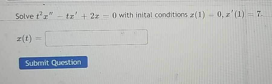 Solved Solve t?z" – tx' + 2x = 0 with inital conditions x(1) | Chegg.com