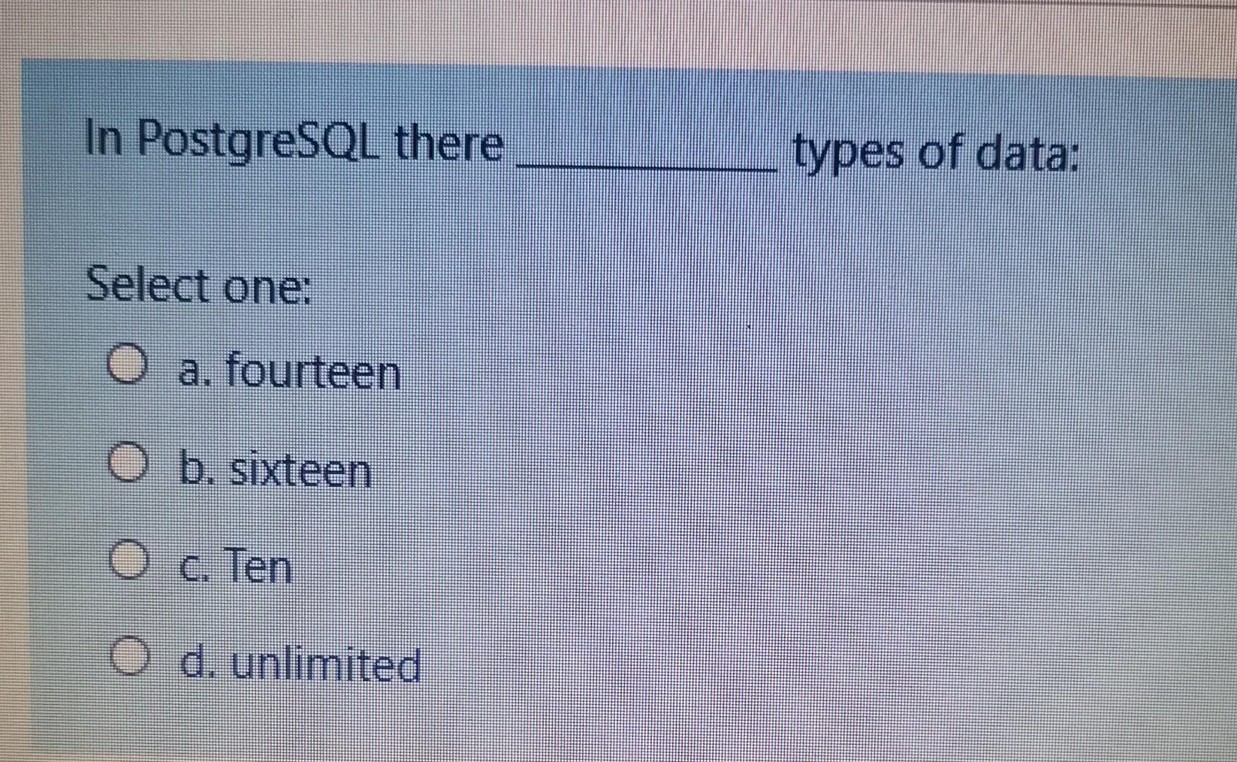 Solved In PostgreSQL there types of data: Select one: O a. | Chegg.com
