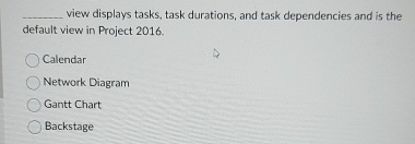 Solved view displays tasks, task durations, and task | Chegg.com