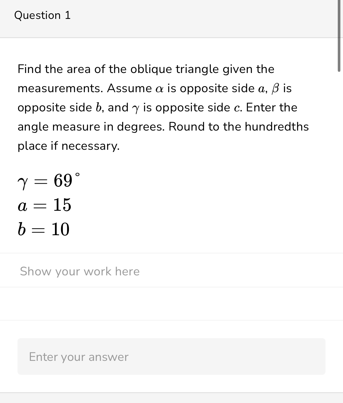 Solved Question 1Find the area of the oblique triangle given | Chegg.com