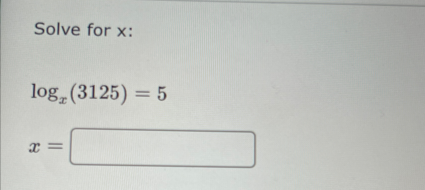 Solved Solve for x ﻿:logx(3125)=5x= | Chegg.com