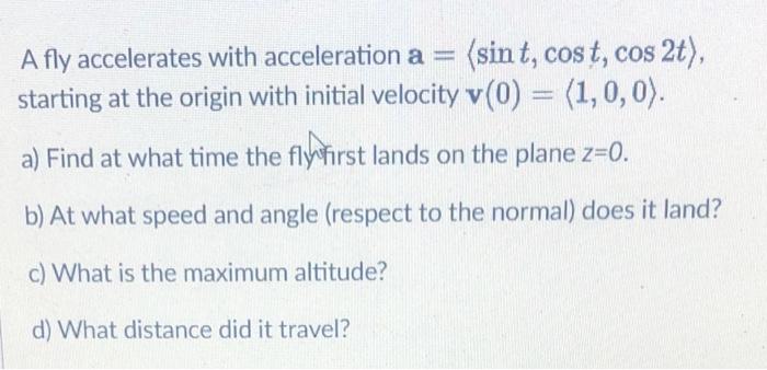 Solved A fly accelerates with acceleration | Chegg.com