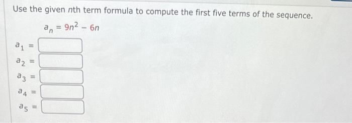 Solved Use the given nth term formula to compute the first | Chegg.com