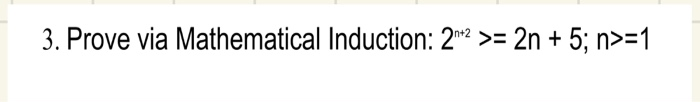 Solved 3. Prove via Mathematical Induction: 2n2 >= 2n + 5; | Chegg.com