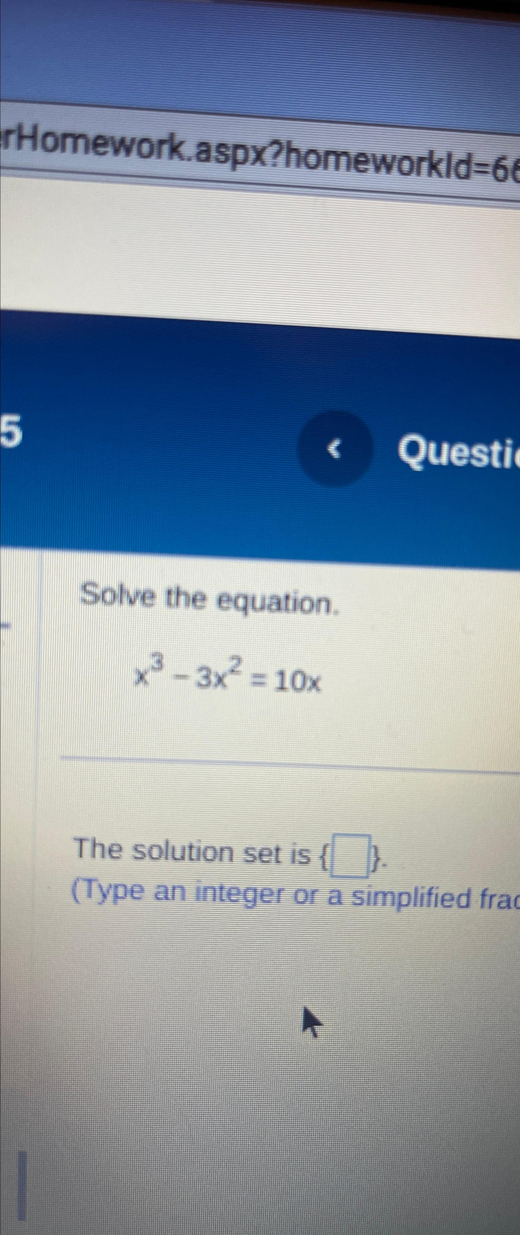 Solved Solve the equation.x3-3x2=10xThe solution set is(Type | Chegg.com