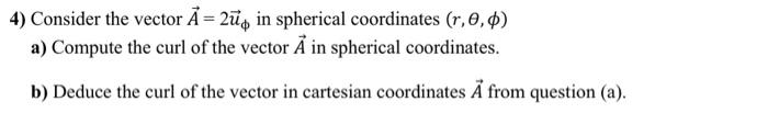 Solved 4) Consider the vector A=2uϕ in spherical coordinates | Chegg.com