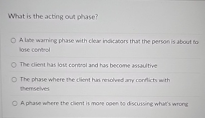 Solved What is the acting out phase?A late warning phase | Chegg.com