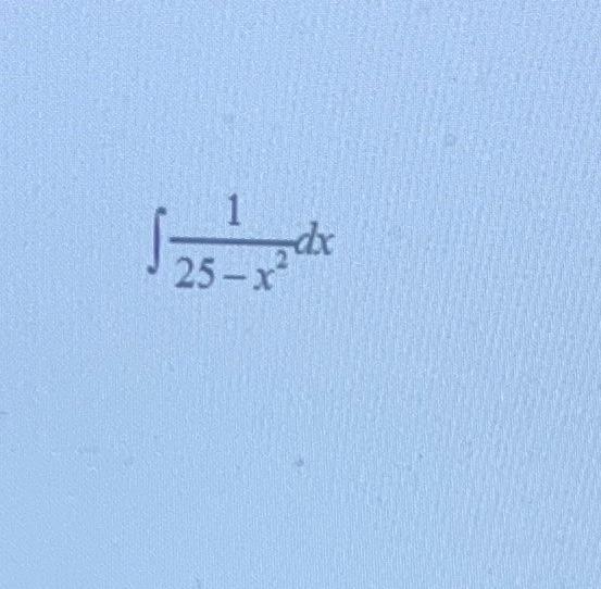 Solved 1 dx 25-x | Chegg.com