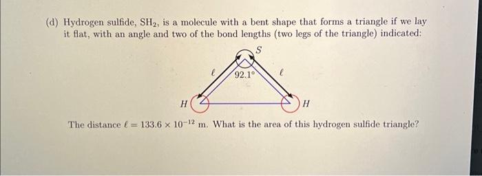 Solved (d) Hydrogen sulfide, SH2, is a molecule with a bent | Chegg.com