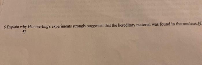 Solved 6.Explain why Hammerling's experiments strongly | Chegg.com