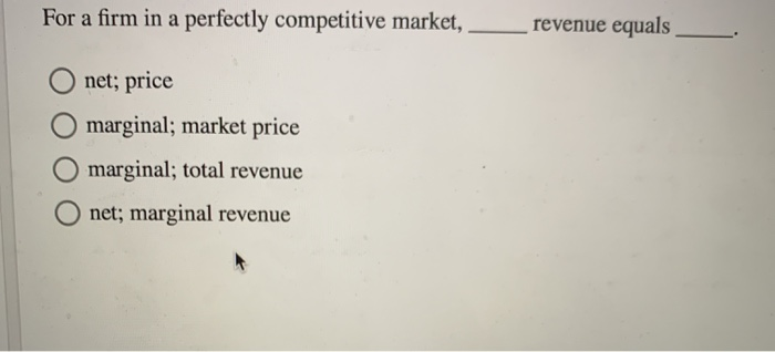 Solved For a firm in a perfectly competitive market, revenue | Chegg.com