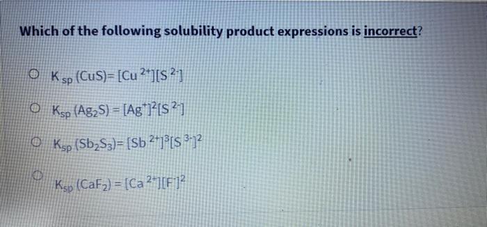 Solved Which of the following solubility product expressions | Chegg.com