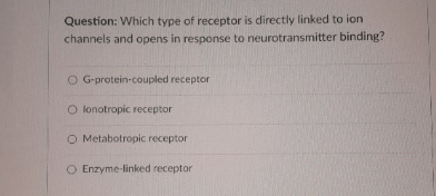 Solved Question: Which type of receptor is directly linked | Chegg.com