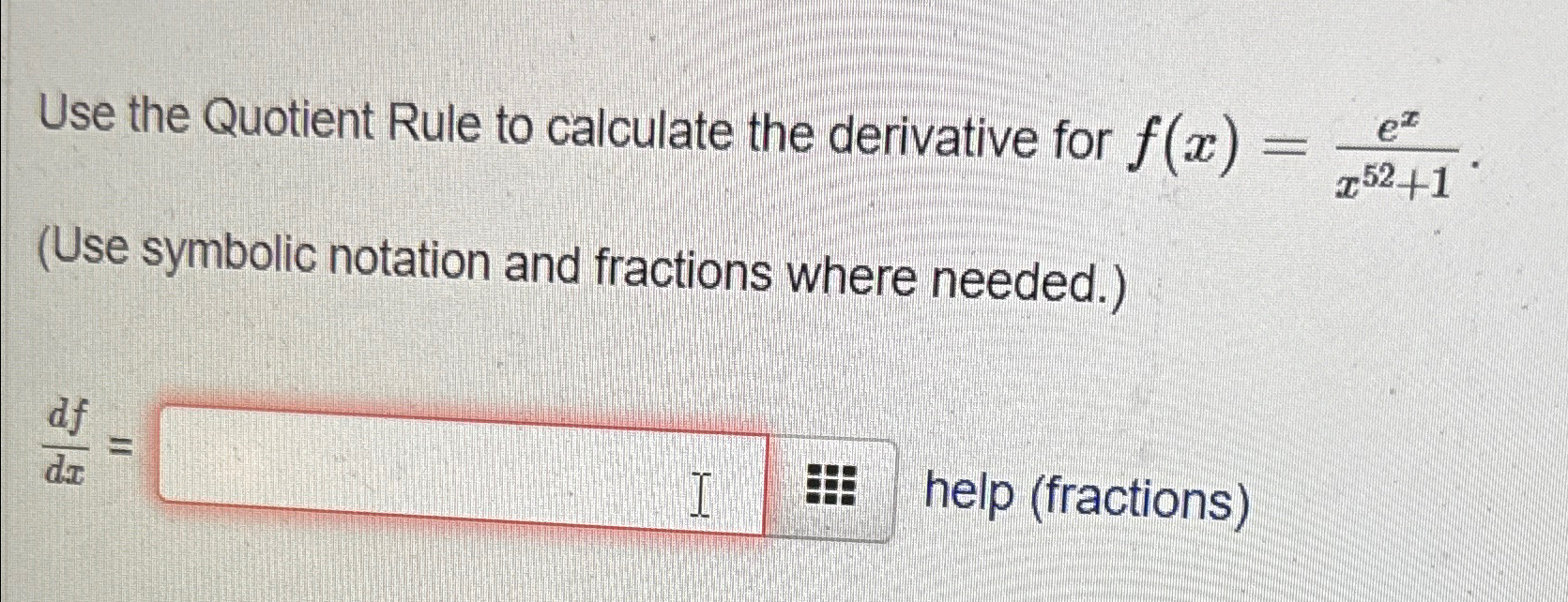 Solved Use the Quotient Rule to calculate the derivative for | Chegg.com