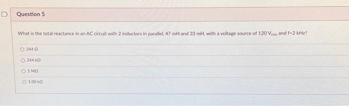Solved D Question 5 What is the total reactance in an AC | Chegg.com