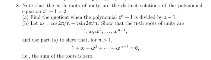 Solved 8. Note that the n-th roots of unity are the distinct | Chegg.com