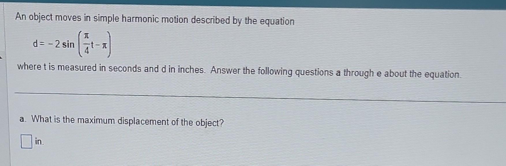 Solved An object moves in simple harmonic motion described | Chegg.com