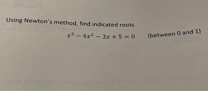 Solved Using Newton's method, find indicated roots | Chegg.com