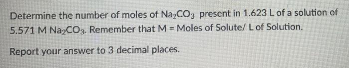 Solved Determine the number of moles of Na2CO3 present in | Chegg.com