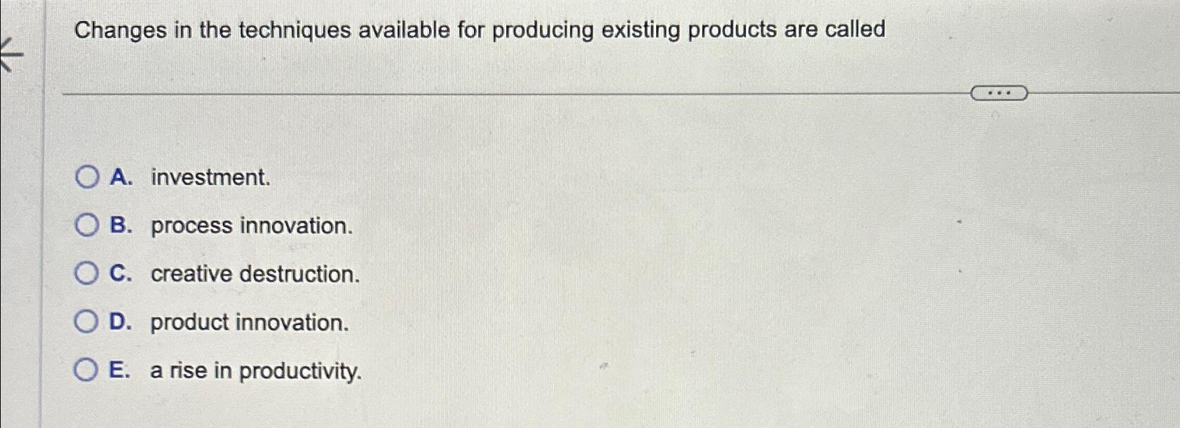 Solved Changes in the techniques available for producing | Chegg.com