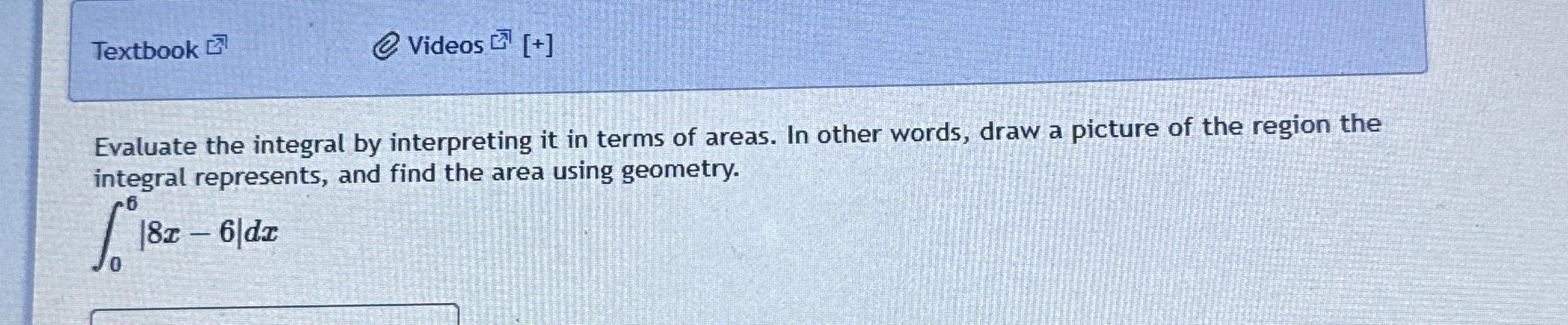 Solved TextbookVideos +Evaluate the integral by interpreting | Chegg.com