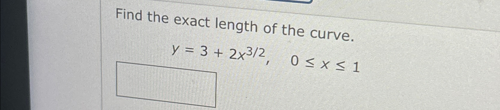 Solved Find the exact length of the curve.y=3+2x32,0≤x≤1 | Chegg.com