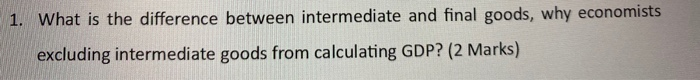 Solved 1. What is the difference between intermediate and | Chegg.com