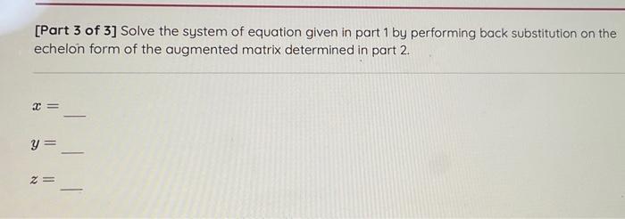 Solved [Part 2 of 3] Use Elementary Row Operations (EROs) to | Chegg.com