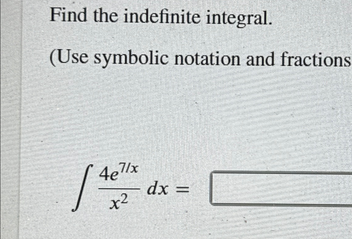 Solved Find the indefinite integral.(Use symbolic notation | Chegg.com