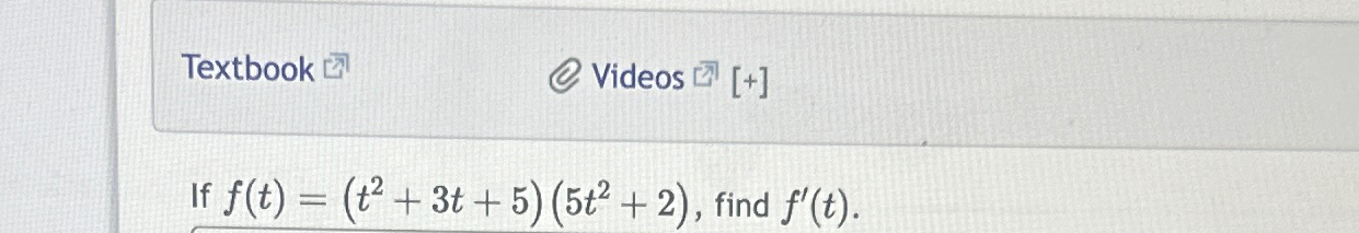 Solved Textbook Videos 준 [+]If f(t)=(t2+3t+5)(5t2+2), ﻿find | Chegg.com
