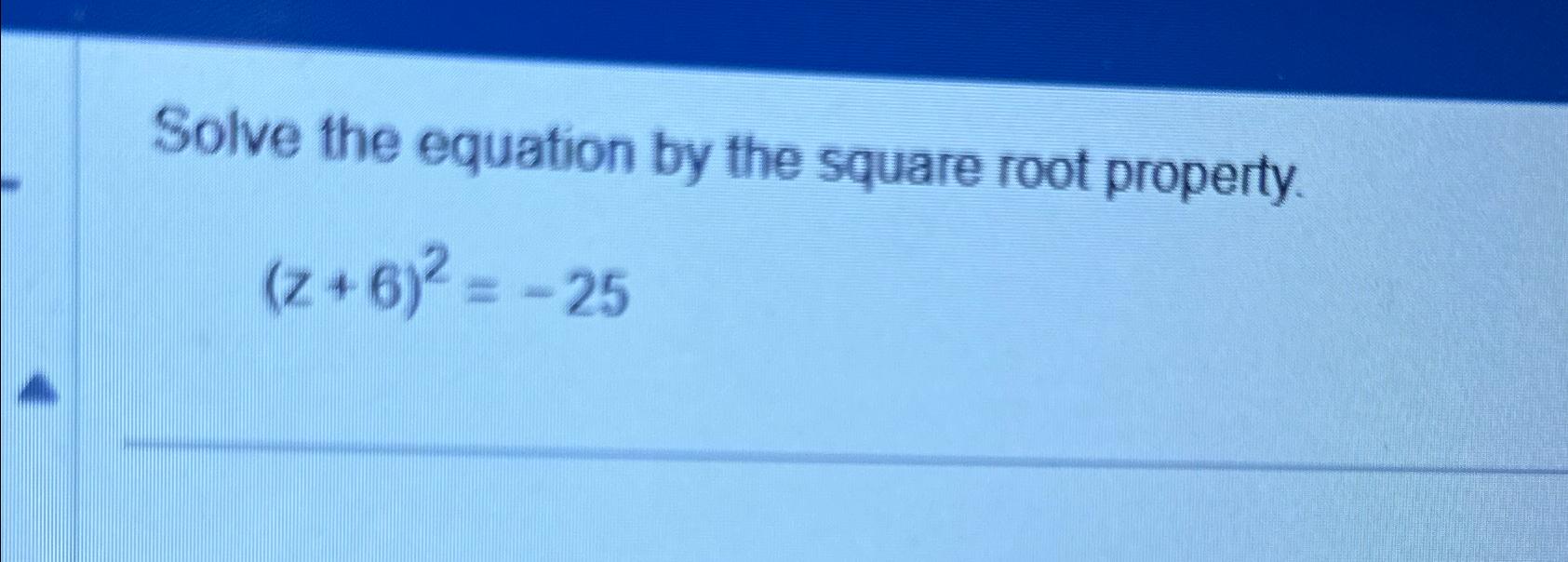 Solved Solve the equation by the square root | Chegg.com