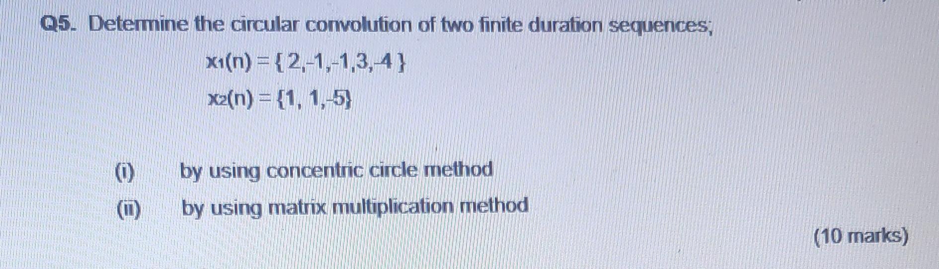 Solved Q5. Determine the circular convolution of two finite | Chegg.com