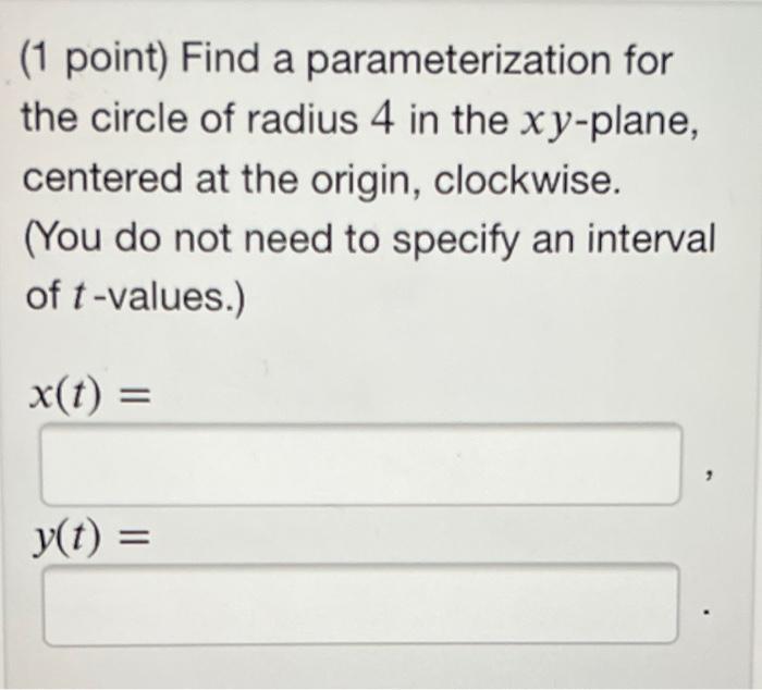 Solved (1 point) Find a parameterization for the circle of | Chegg.com