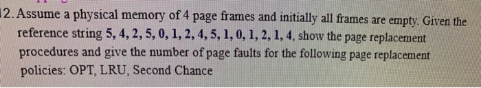 Solved 2.Assume a physical memory of 4 page frames and | Chegg.com