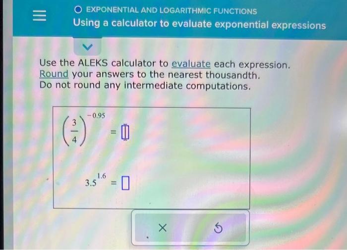 Solved Use the ALEKS calculator to evaluate each expression. | Chegg.com