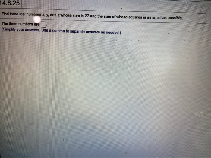 Solved 14.8.25 Find three real numbers x, y, and z whose sum | Chegg.com