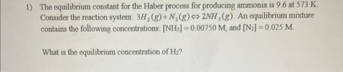 Solved 1) The equilibrium constant for the Haber process for | Chegg.com