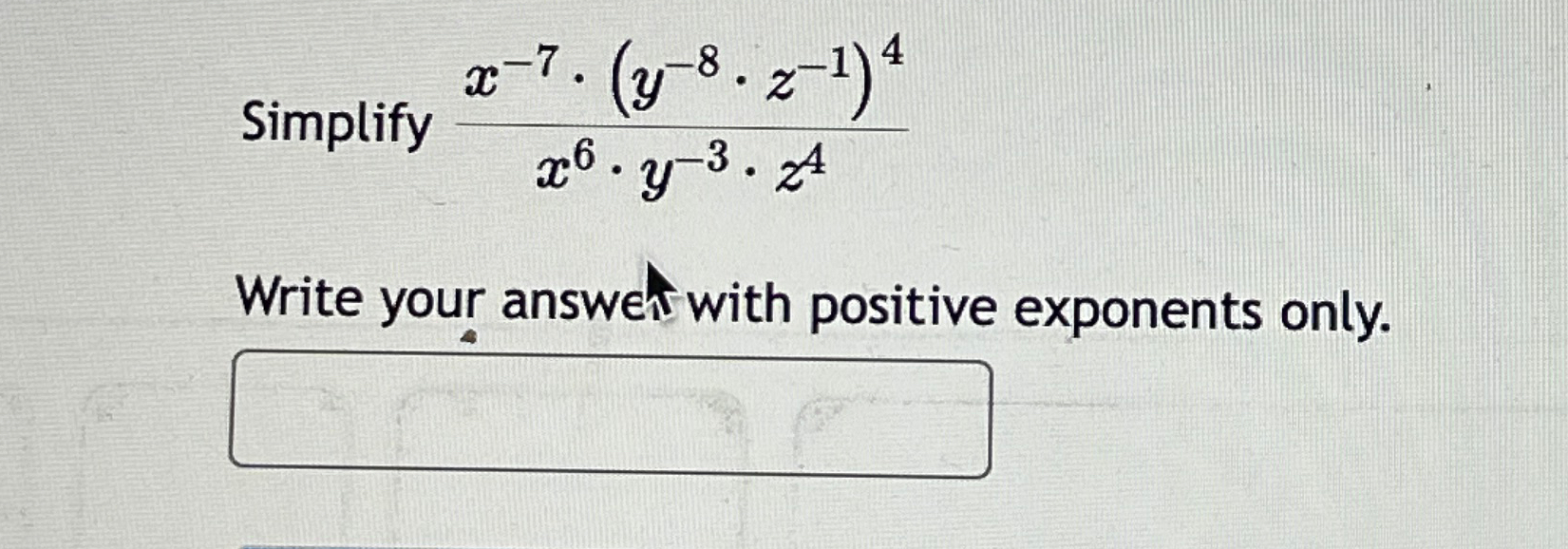 Solved Simplify x-7*(y-8*z-1)4x6*y-3*z4Write your answet | Chegg.com
