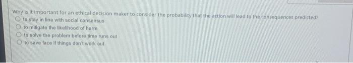 Why is it important for an ethical decision maker to | Chegg.com
