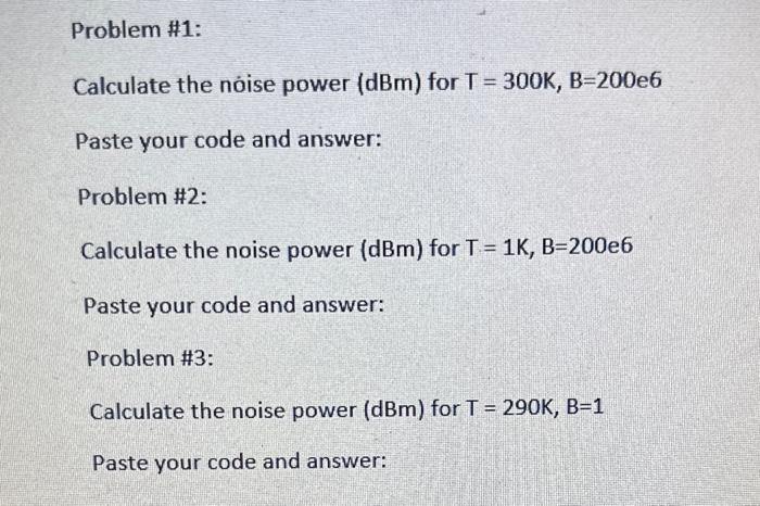 Solved Calculate the nóise power (dBm) for T=300 K, B=200e6 | Chegg.com