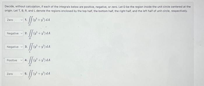 Solved Decide, without calculation, if each of the integrals | Chegg.com